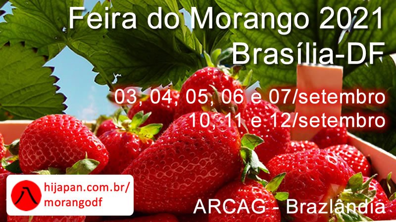 Feira do Morango de Brasília 2021 - Brasília-DF - NIPPO Brasília japan ...